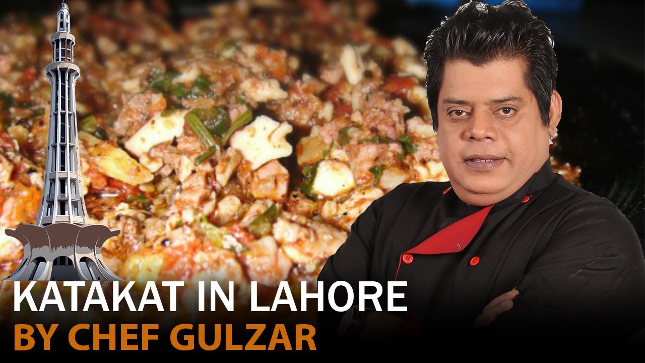Katakat in Lahore with Chef Gulzar Hussain - The Cook Book