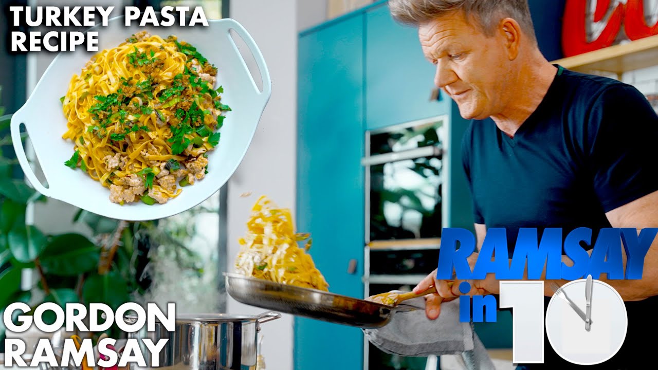 Gordon Ramsay’s Ultimate Turkey Pasta in Under 10 Minutes - The Cook Book